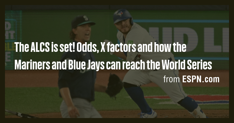 The ALCS is set! Odds, X factors and how the Mariners and Blue Jays can ...