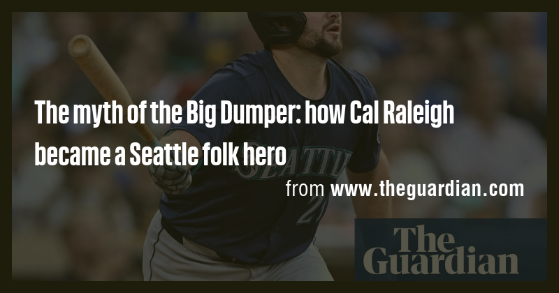 The myth of the Big Dumper: how Cal Raleigh became a Seattle folk hero ...