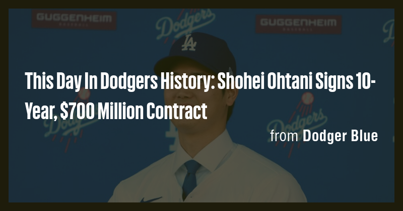 This Day In Dodgers History: Shohei Ohtani Signs 10-Year, $700 Million ...