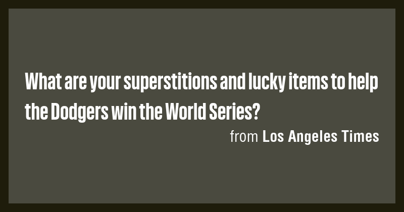 What are your superstitions and lucky items to help the Dodgers win the ...