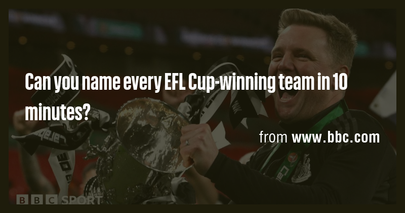 Can you name every EFL Cup-winning team in 10 minutes? - Briefly