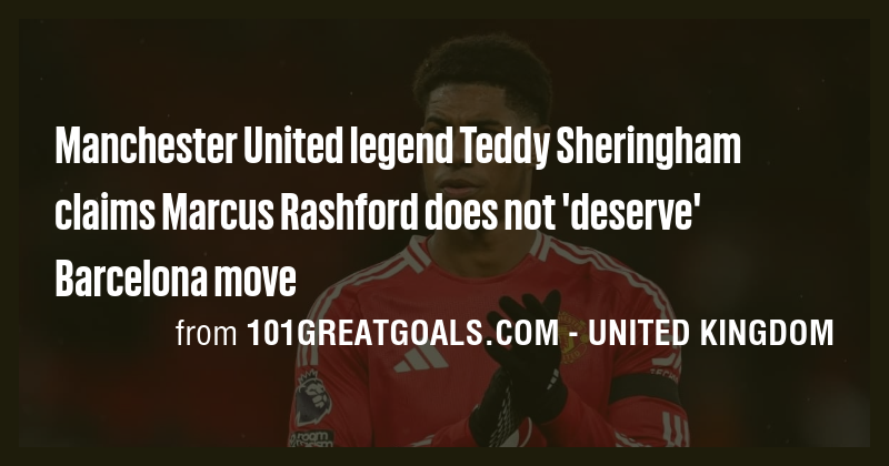 Manchester United legend Teddy Sheringham claims Marcus Rashford does ...
