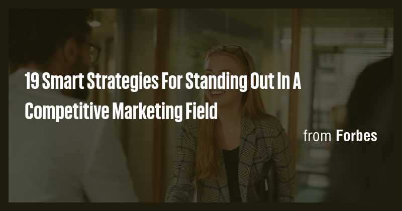 19 Smart Strategies For Standing Out In A Competitive Marketing Field ...