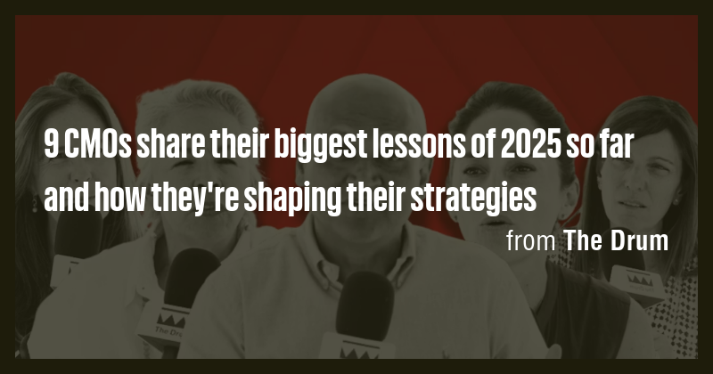 9 CMOs share their biggest lessons of 2025 so far and how they're ...