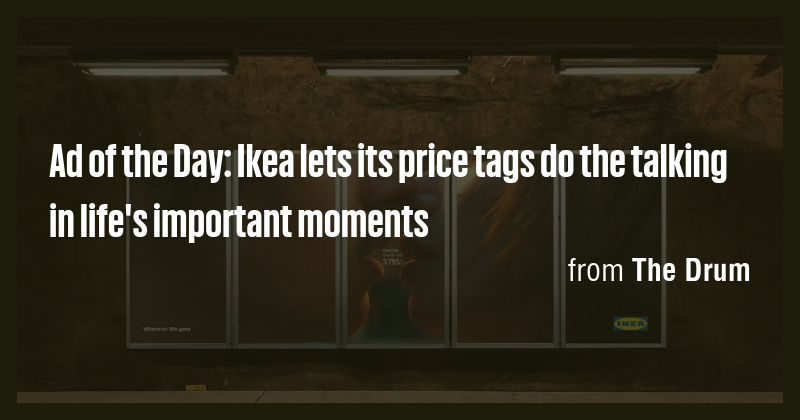 Ad of the Day: Ikea lets its price tags do the talking in life's ...