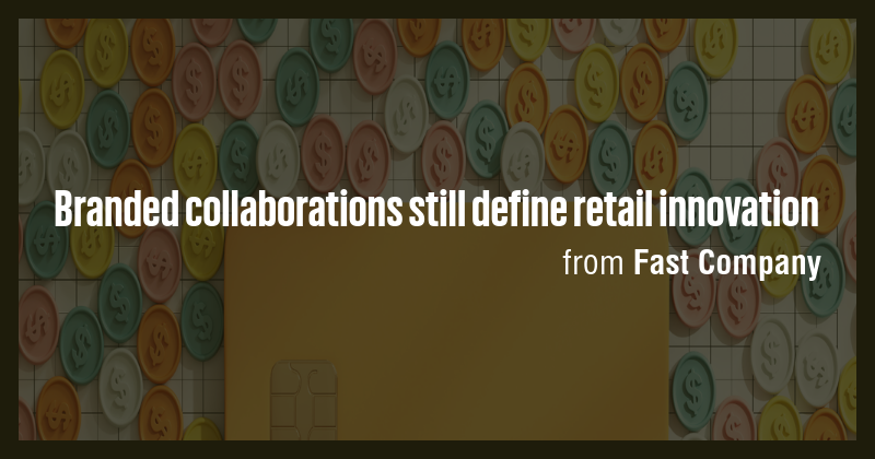 Branded collaborations still define retail innovation - Briefly