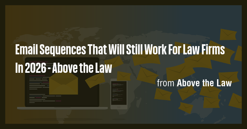Email Sequences That Will Still Work For Law Firms In 2026 - Above the ...