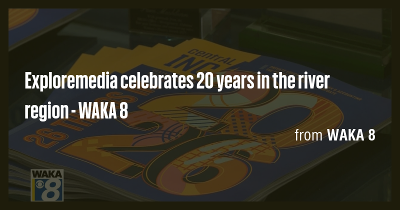 Exploremedia celebrates 20 years in the river region - WAKA 8 - Briefly