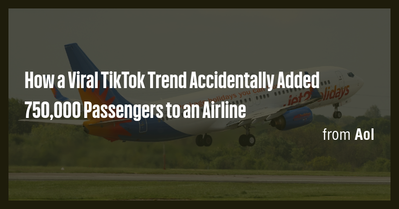 How a Viral TikTok Trend Accidentally Added 750,000 Passengers to an ...