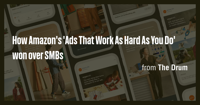 How Amazon's 'Ads That Work As Hard As You Do' won over SMBs - Briefly