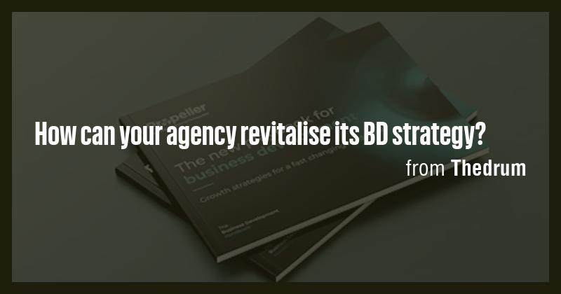 How can your agency revitalise its BD strategy? - Briefly