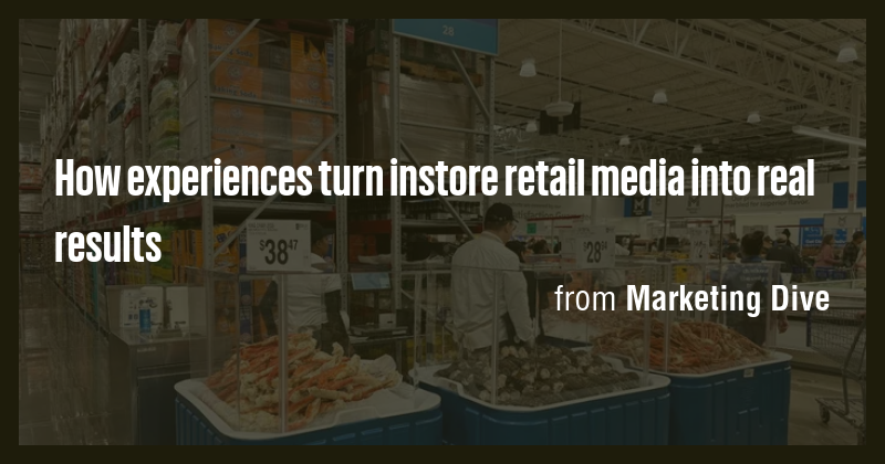 How experiences turn instore retail media into real results - Briefly