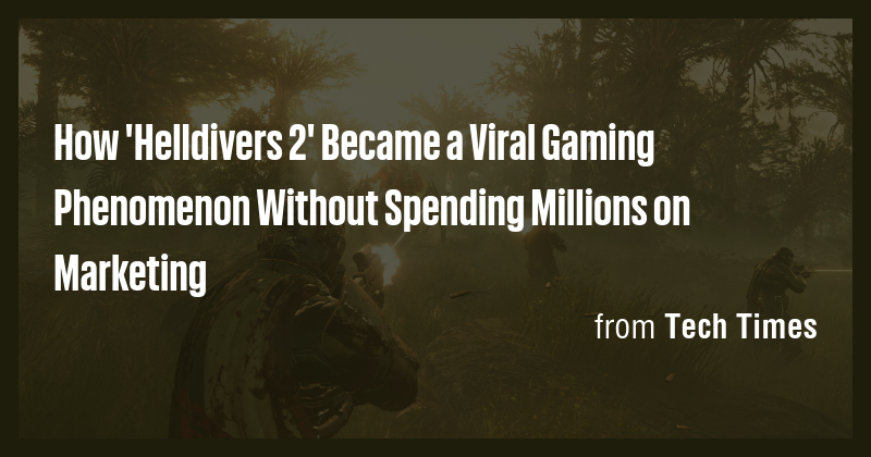 How 'Helldivers 2' Became a Viral Gaming Phenomenon Without Spending ...