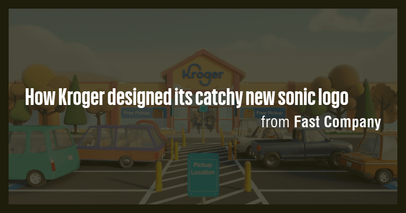 How Kroger designed its catchy new sonic logo - Briefly