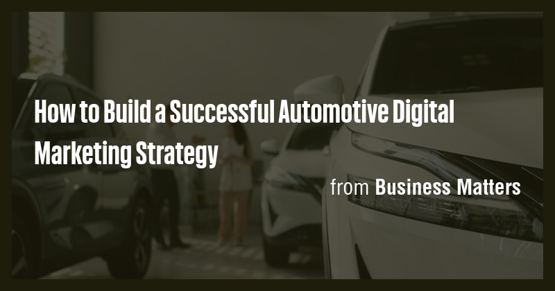 How to Build a Successful Automotive Digital Marketing Strategy - Briefly