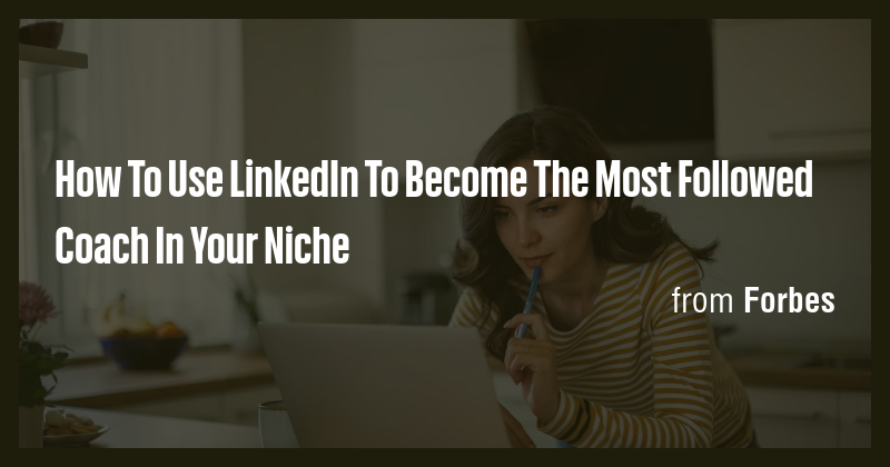 How To Use LinkedIn To Become The Most Followed Coach In Your Niche ...