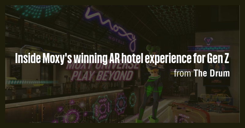 Inside Moxy's winning AR hotel experience for Gen Z - Briefly