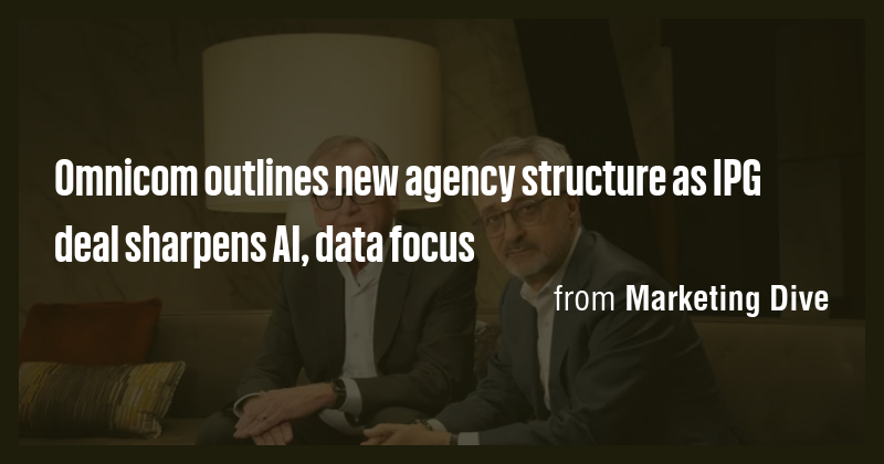 Omnicom outlines new agency structure as IPG deal sharpens AI, data ...
