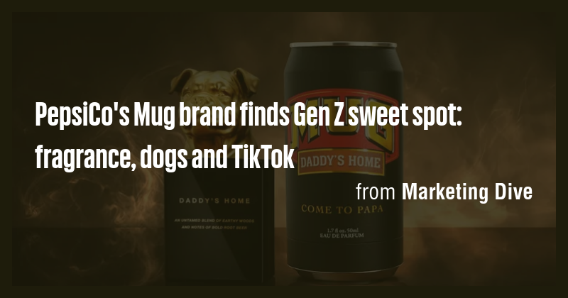 PepsiCo's Mug brand finds Gen Z sweet spot: fragrance, dogs and TikTok ...