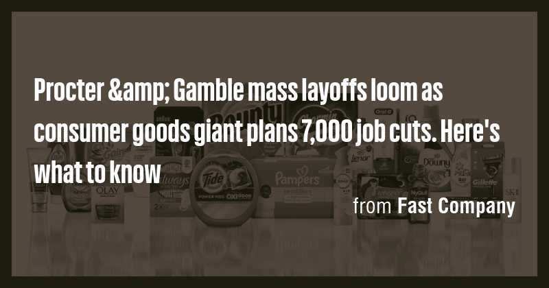Procter & Gamble mass layoffs loom as consumer goods giant plans 7,000 ...