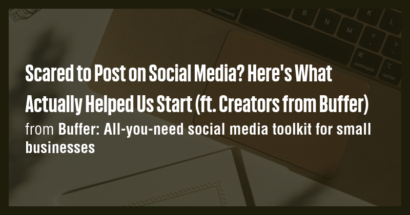 Scared to Post on Social Media? Here's What Actually Helped Us Start ...
