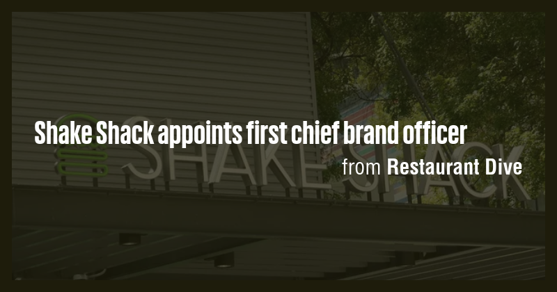 Shake Shack appoints first chief brand officer - Briefly