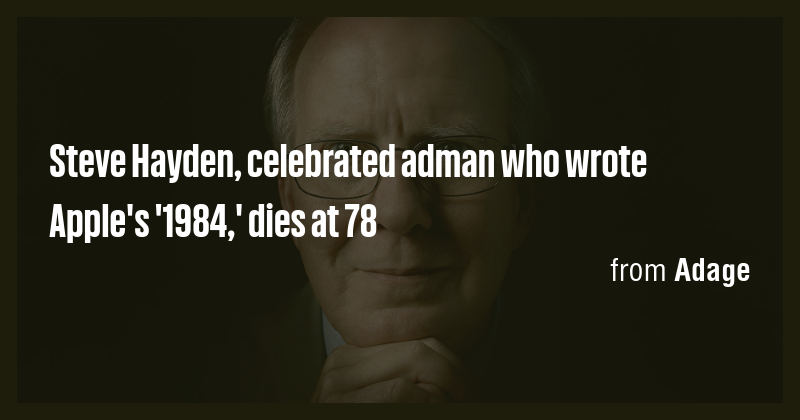Steve Hayden, celebrated adman who wrote Apple's '1984,' dies at 78 ...