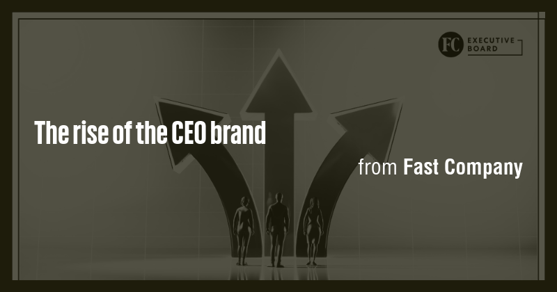 The rise of the CEO brand - Briefly