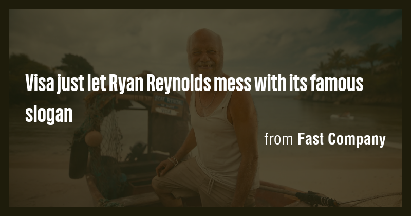 Visa just let Ryan Reynolds mess with its famous slogan - Briefly
