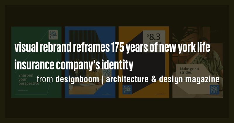 visual rebrand reframes 175 years of new york life insurance company's ...