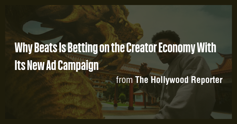 Why Beats Is Betting on the Creator Economy With Its New Ad Campaign ...