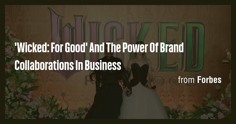 'Wicked: For Good' And The Power Of Brand Collaborations In Business ...