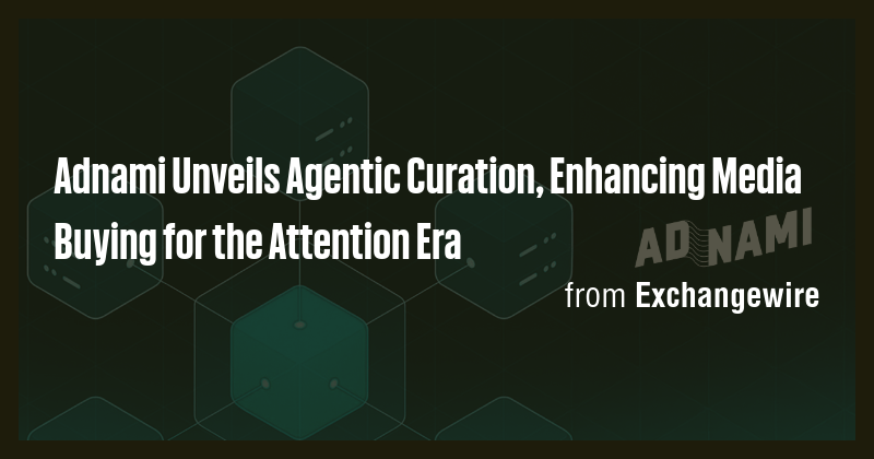 Adnami Unveils Agentic Curation, Enhancing Media Buying for the ...