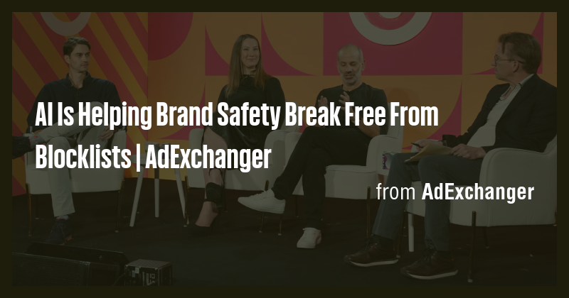 AI Is Helping Brand Safety Break Free From Blocklists | AdExchanger ...
