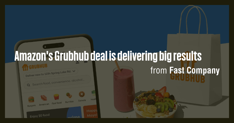 Amazon's Grubhub deal is delivering big results - Briefly