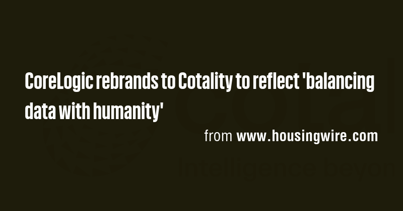 CoreLogic rebrands to Cotality to reflect 'balancing data with humanity ...