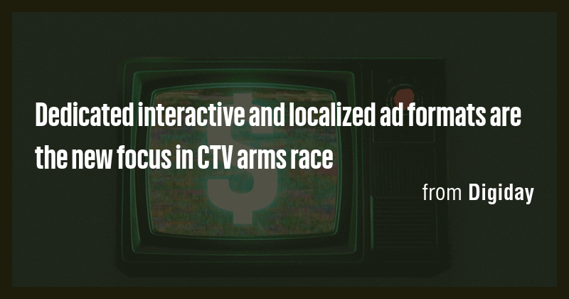 Dedicated interactive and localized ad formats are the new focus in CTV ...