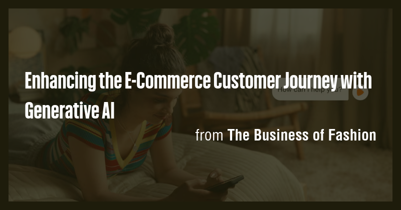 Enhancing the E-Commerce Customer Journey with Generative AI - Briefly