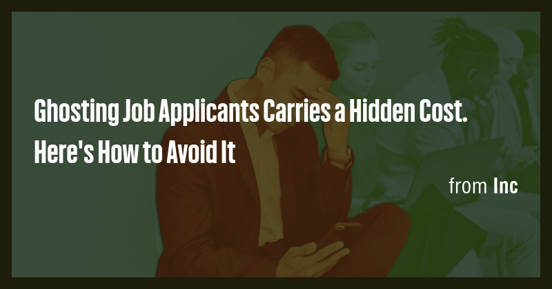 Ghosting Job Applicants Carries a Hidden Cost. Here's How to Avoid It ...