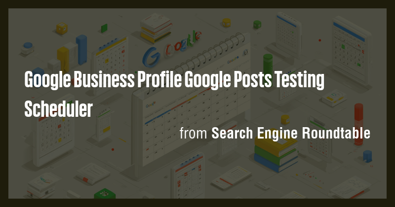 Google Business Profile Google Posts Testing Scheduler - Briefly
