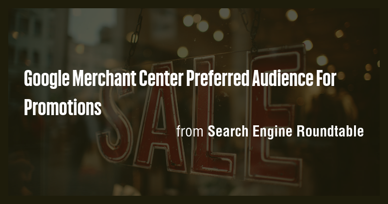 Google Merchant Center Preferred Audience For Promotions - Briefly