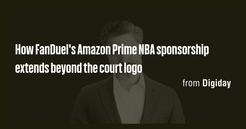 How FanDuel's Amazon Prime NBA sponsorship extends beyond the court ...