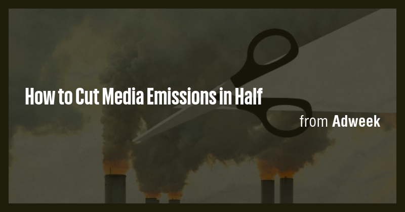 How to Cut Media Emissions in Half - Briefly