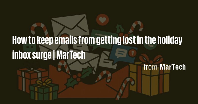 How to keep emails from getting lost in the holiday inbox surge ...