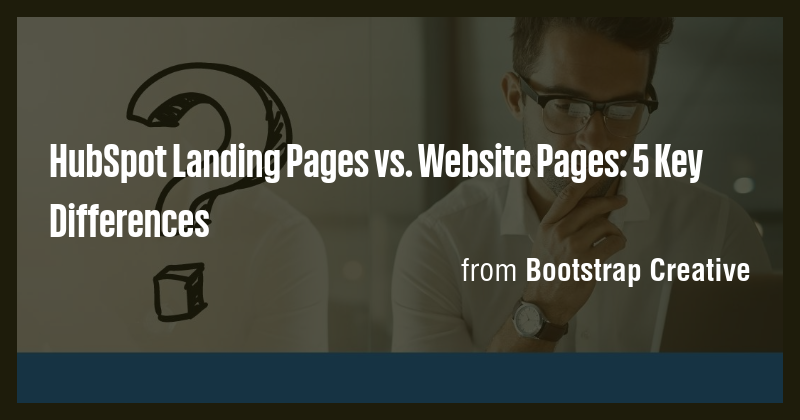 HubSpot Landing Pages vs. Website Pages: 5 Key Differences - Briefly