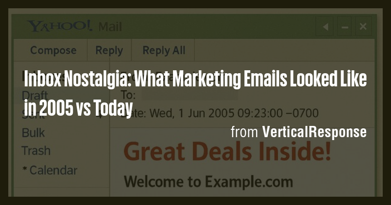 Inbox Nostalgia: What Marketing Emails Looked Like in 2005 vs Today ...