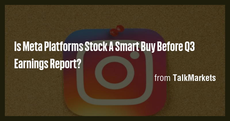 Is Meta Platforms Stock A Smart Buy Before Q3 Earnings Report? - Briefly