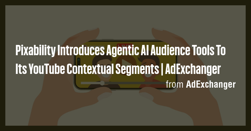 Pixability Introduces Agentic AI Audience Tools To Its YouTube ...