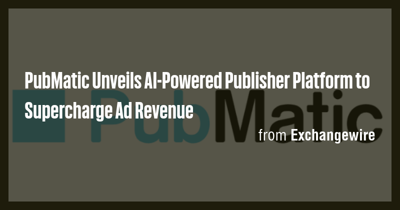 PubMatic Unveils AI-Powered Publisher Platform to Supercharge Ad ...