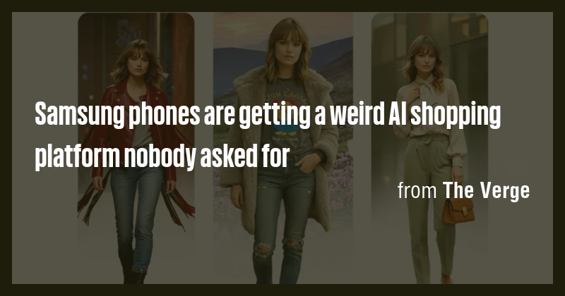 Samsung phones are getting a weird AI shopping platform nobody asked ...